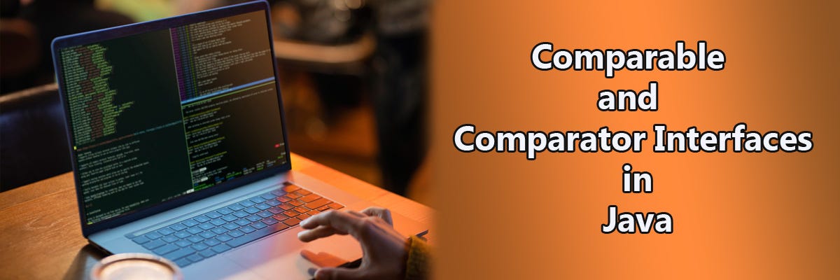 A Deep Dive Into Comparable And Comparator Interfaces In Java By Vinotech Medium
