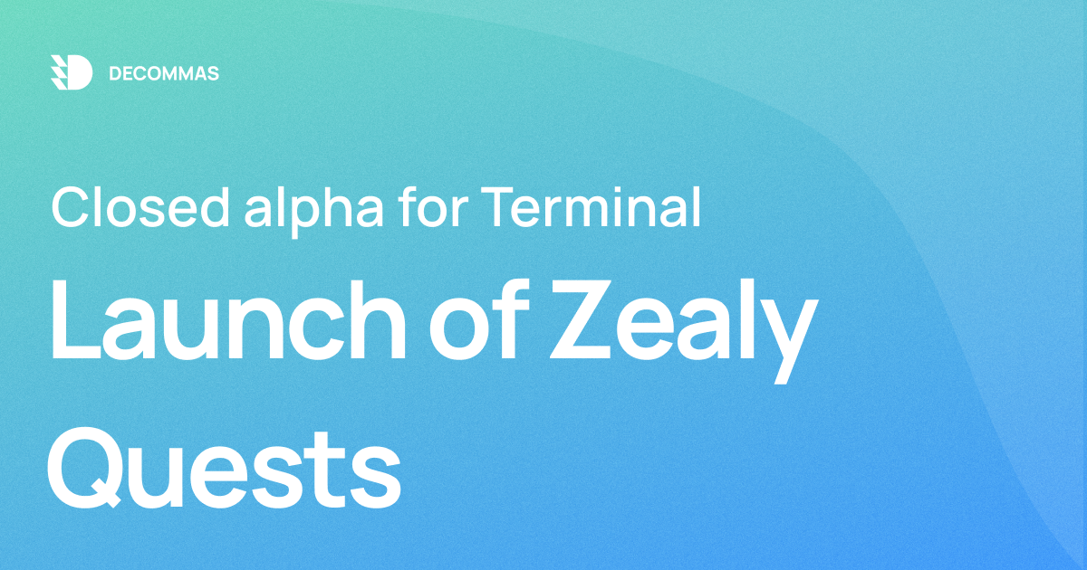 Closed alpha for Terminal — Launch of Zealy Quests | by DeCommas | Jan ...