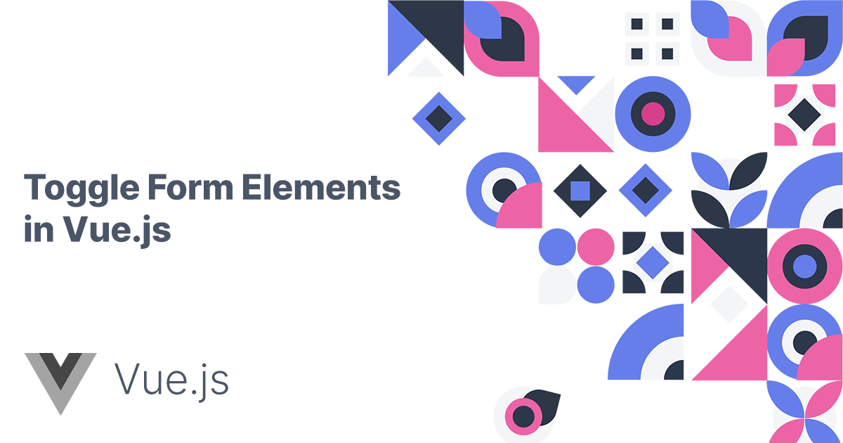 Toggle Form Elements In Vuejs Using Vuejs To Show And Hide Form By Shaun Thornburgh