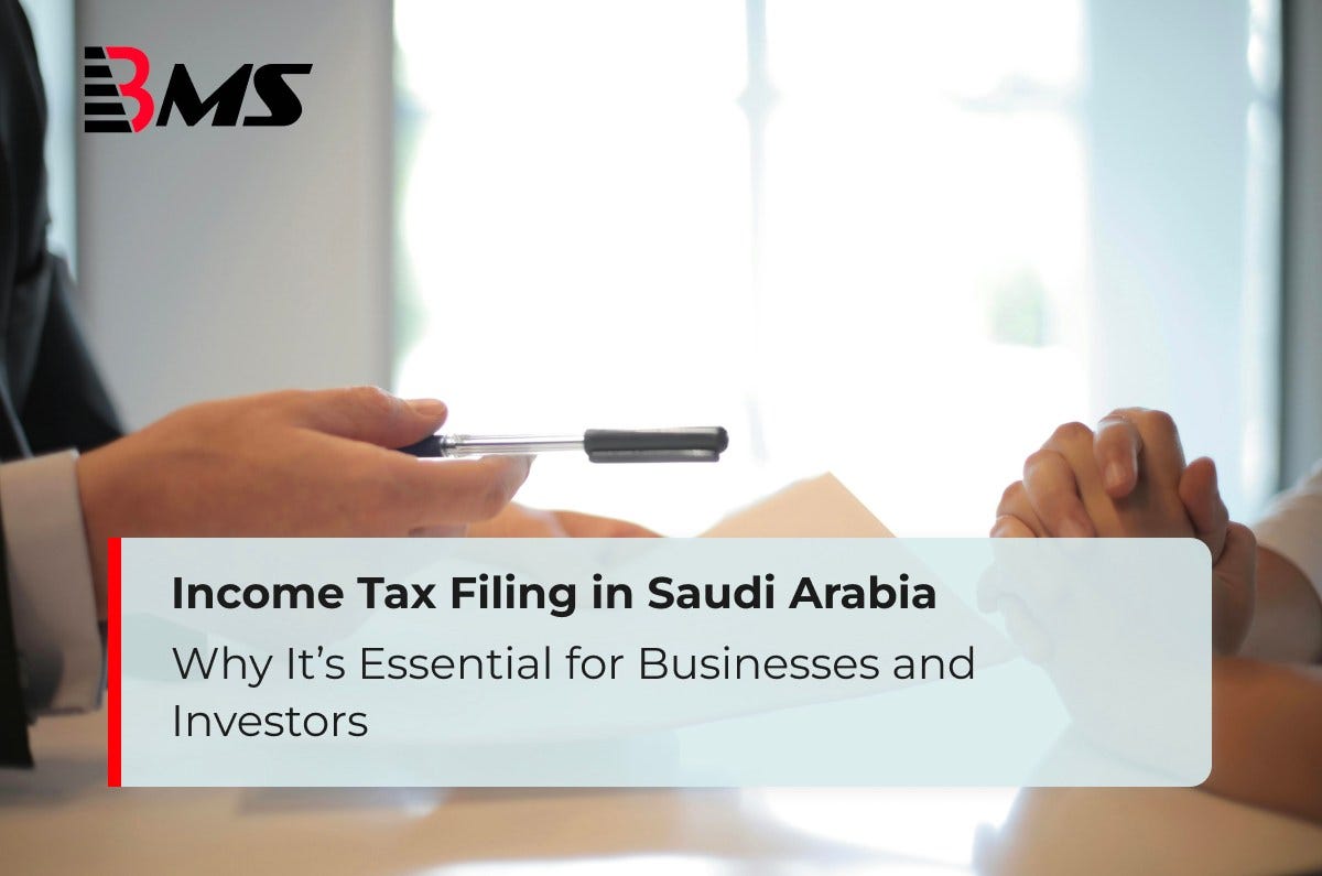 Income Tax Filing in Saudi Arabia: Why It’s Essential for Businesses and Investors | by BMS ...