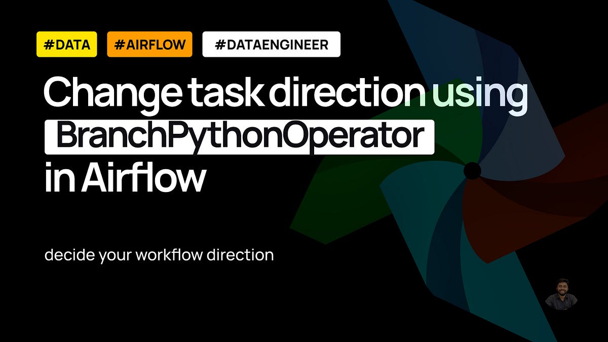 Making Conditional Workflow With Branchpythonoperator In Airflow By