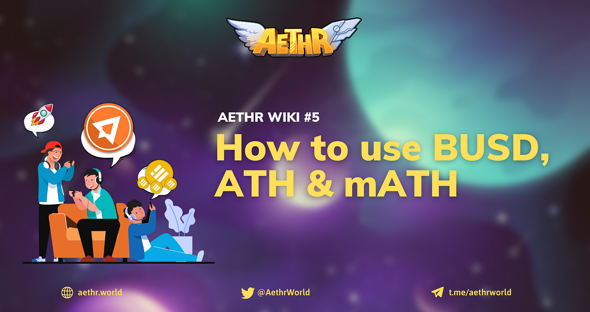 AETHR Wiki #5: How to use BUSD, ATH & Gold in AETHR | by Red Nguyen ...