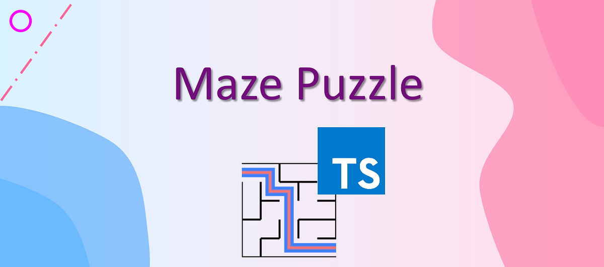 How to Create a Maze Puzzle. Let’s generate and solve maze puzzles ...