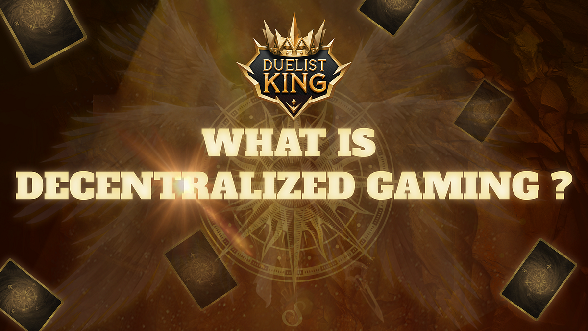 Explaining The Concept of Decentralized Gaming | by Kartikeya Behl ...
