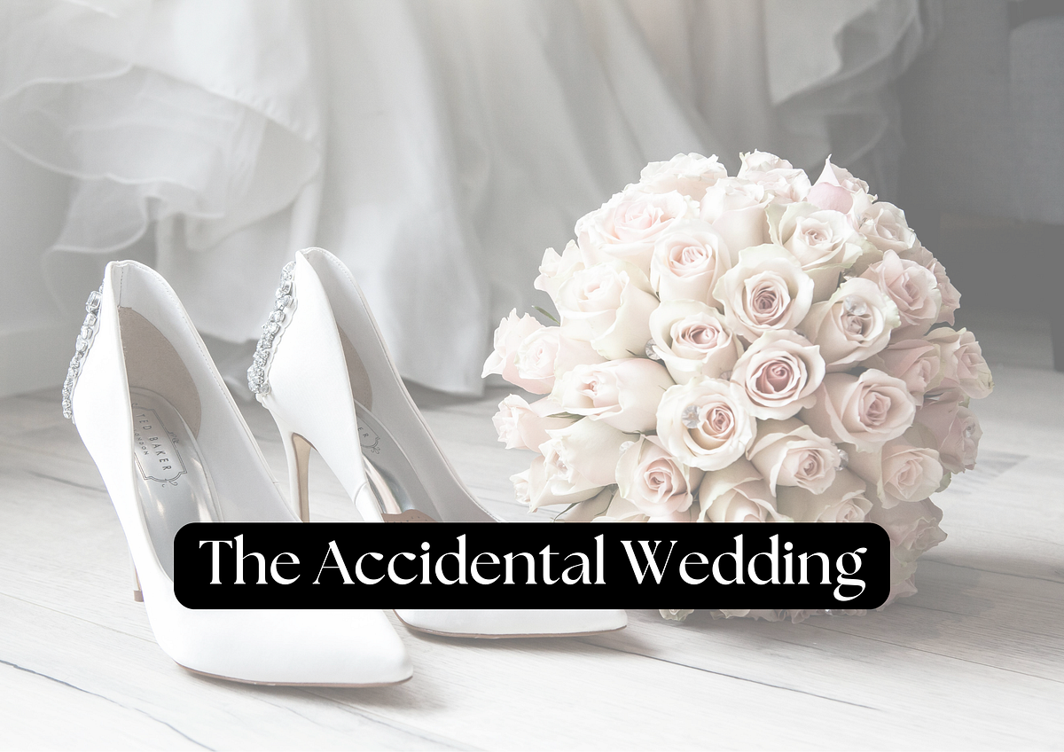 The Accidental Wedding. Leona Parker had experienced a lot of… | by L.M McCallum | Feb, 2025 ...