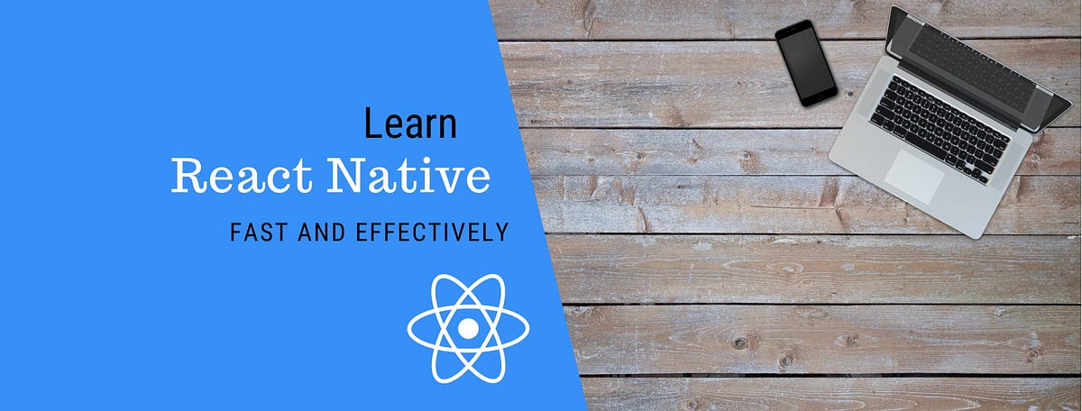 How To Learn React Native In A Fast And Effective Way! | by Ani ...