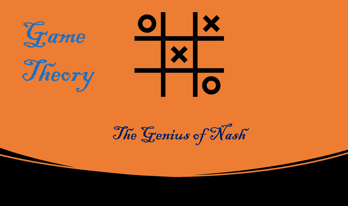 Game Theory: The Genius of Nash (Part 5) | by Kowshik chilamkurthy ...