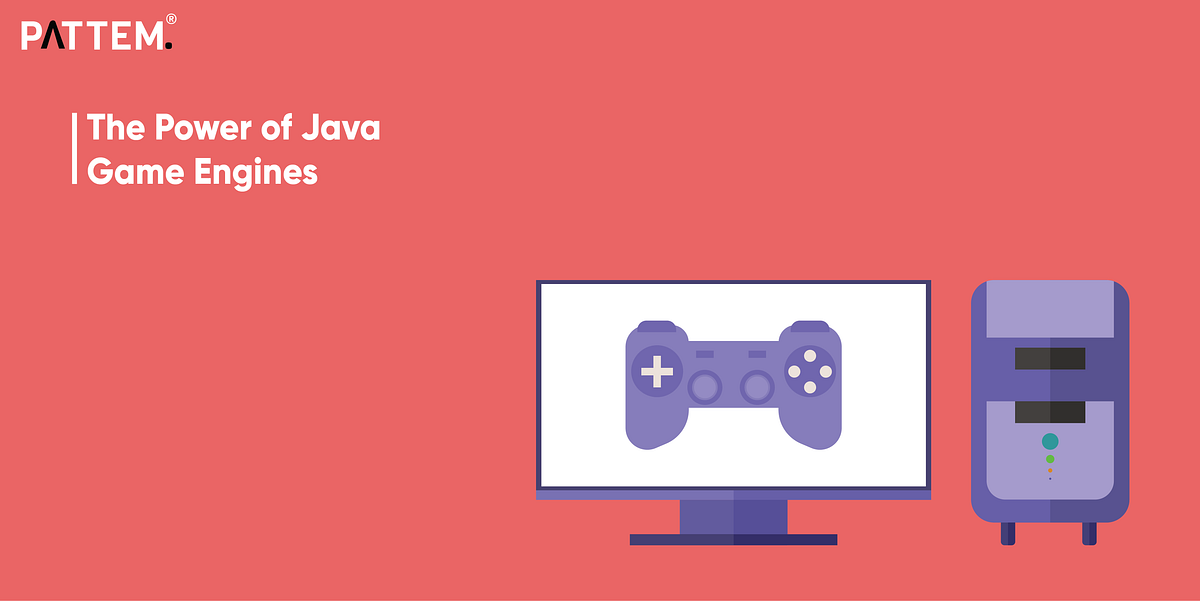 The Power of Java Game Engines. Entering into the Game development… | by Pattem Digital | Jul ...