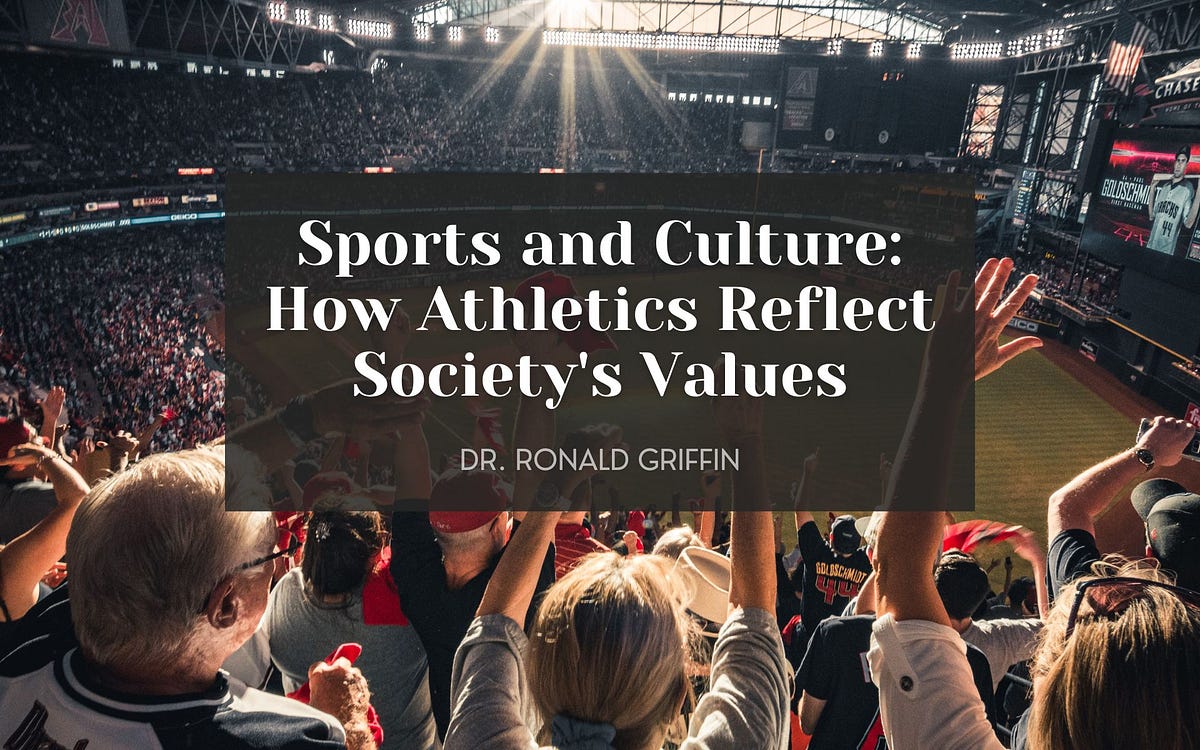 Sports and Culture: How Athletics Reflect Society’s Values | by Dr ...