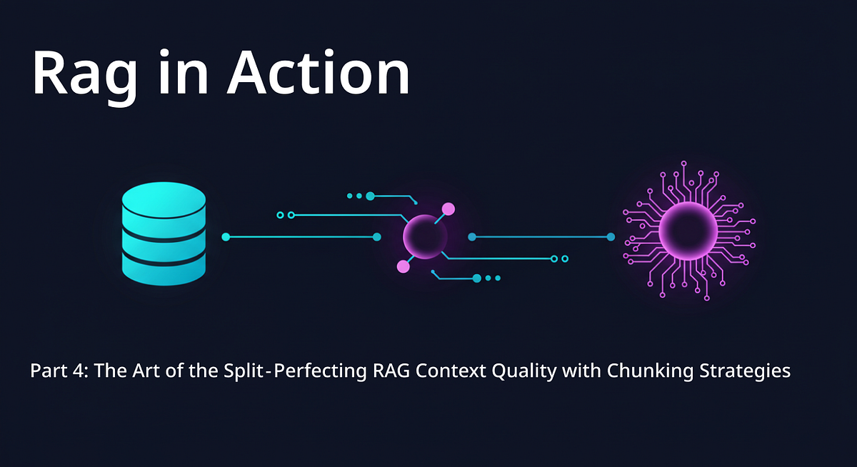 Part 4: The Art of the Split — Perfecting RAG Context Quality with ...