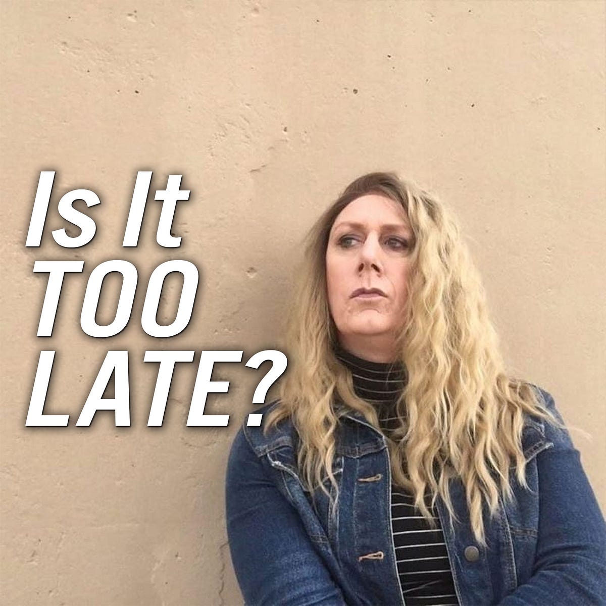 Trans-Later: Transitioning Late in Life | by Cassie Brighter ...