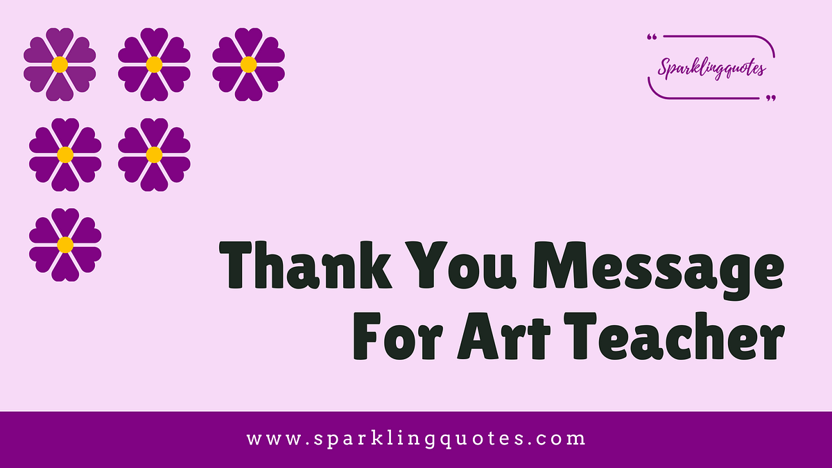 How To Write Thank You Message for Art Teacher? | by Sparklingquotes ...