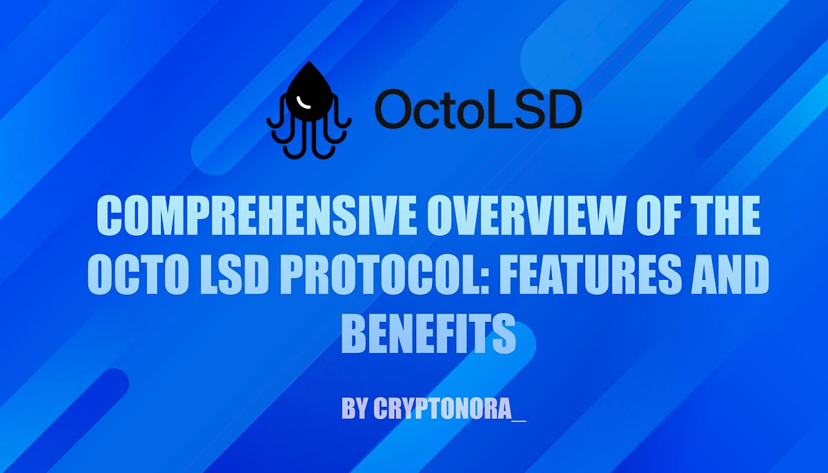 Comprehensive Overview of the Octo LSD Protocol: Features and Benefits | by DefiNora | Medium