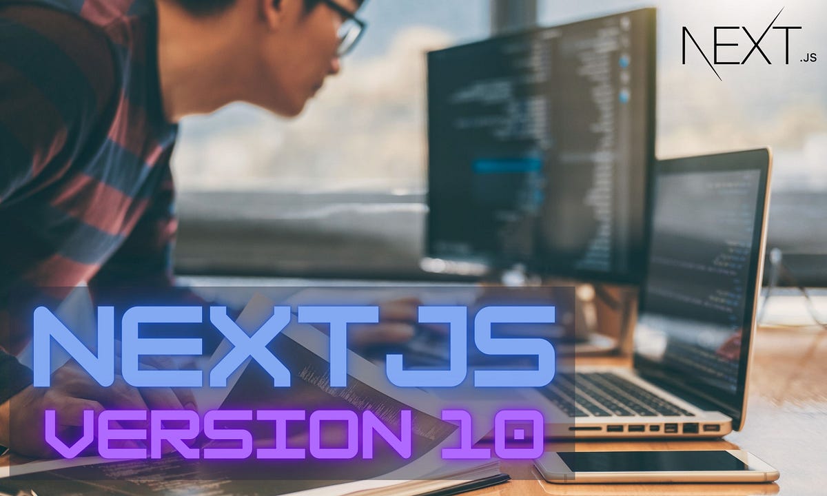 Exciting Features in NextJS V10. Eight features that grabbed my… | by ...