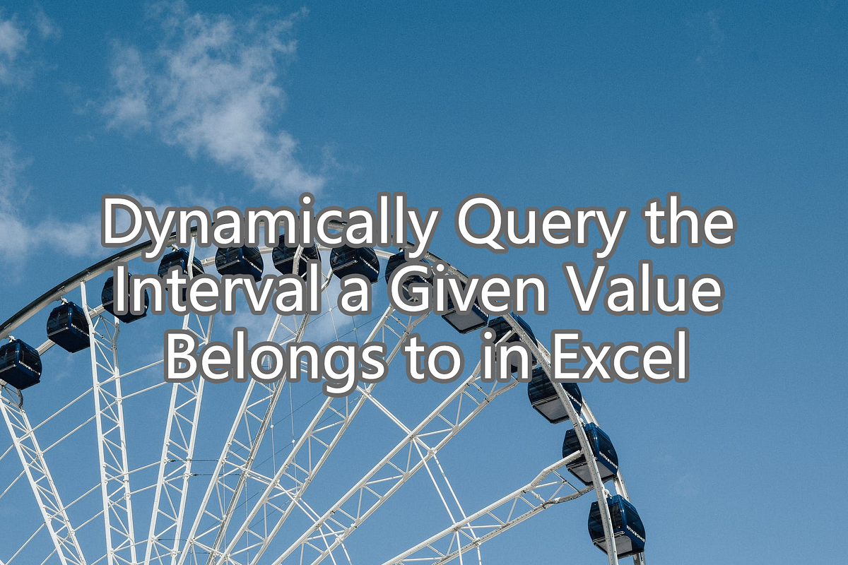 Dynamically Query the Interval a Given Value Belongs to in Excel | by ...
