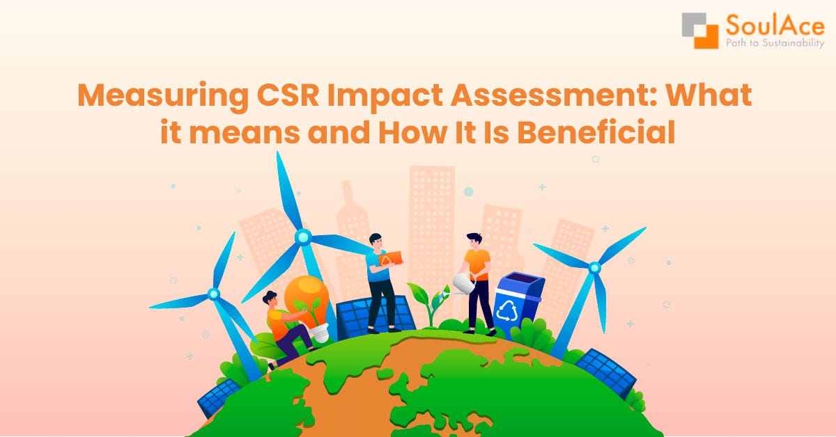 Measuring CSR Impact Assessment | Benefits of Measuring CSR Impact Assessment | SoulAce ...