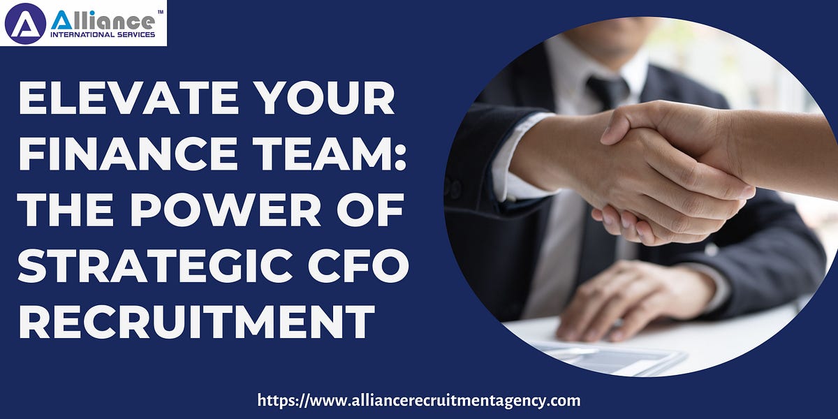 Elevate Your Finance Team: The Power of Strategic CFO Recruitment | by Alliance Recruitment ...
