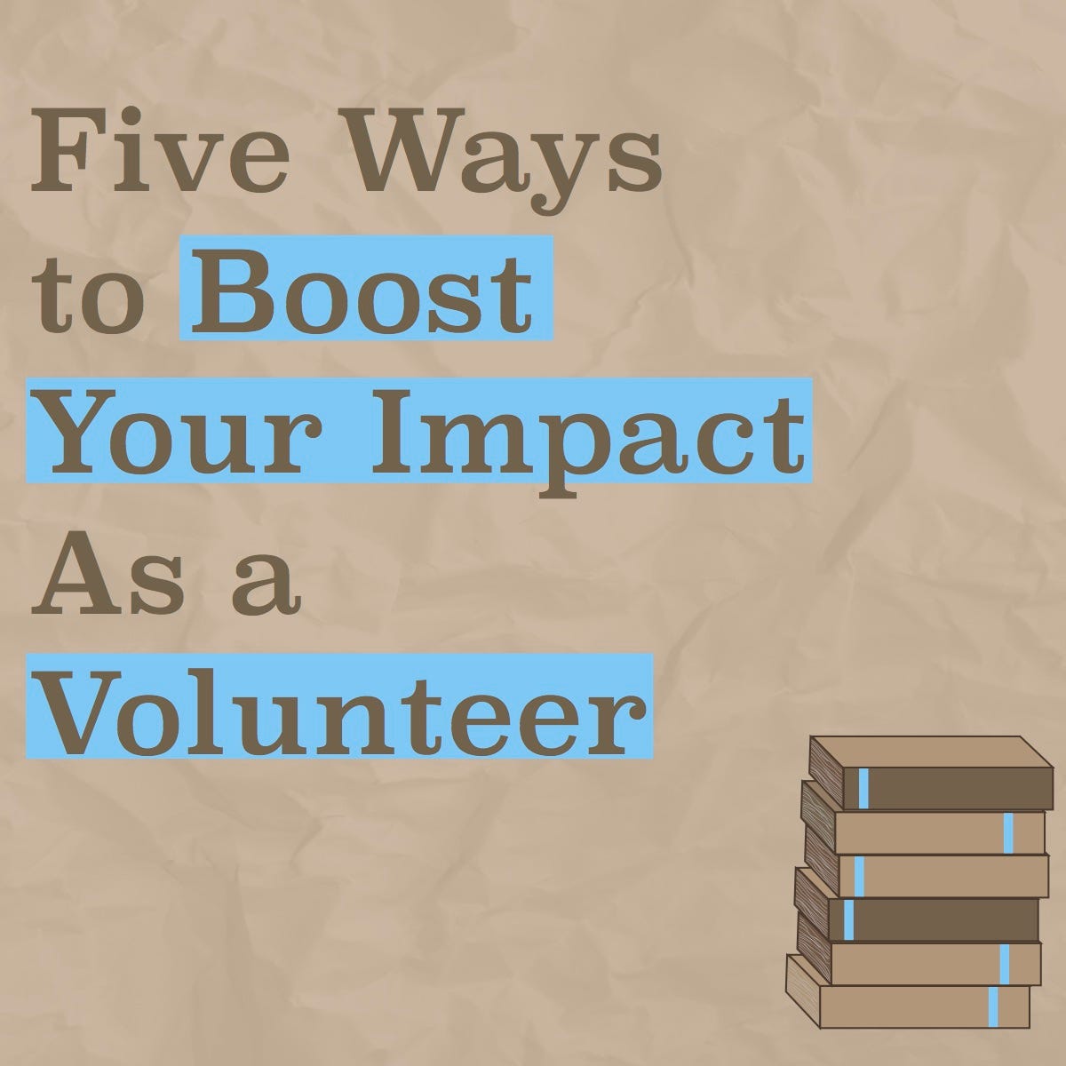 5 Ways to Boost Your Impact as a Volunteer | by 826 Boston | 826 Boston ...