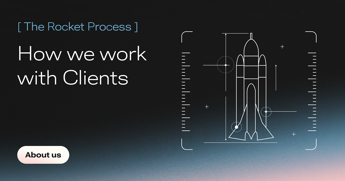 The Rocket Process: How we work with Clients | by Polina Poteryaeva ...
