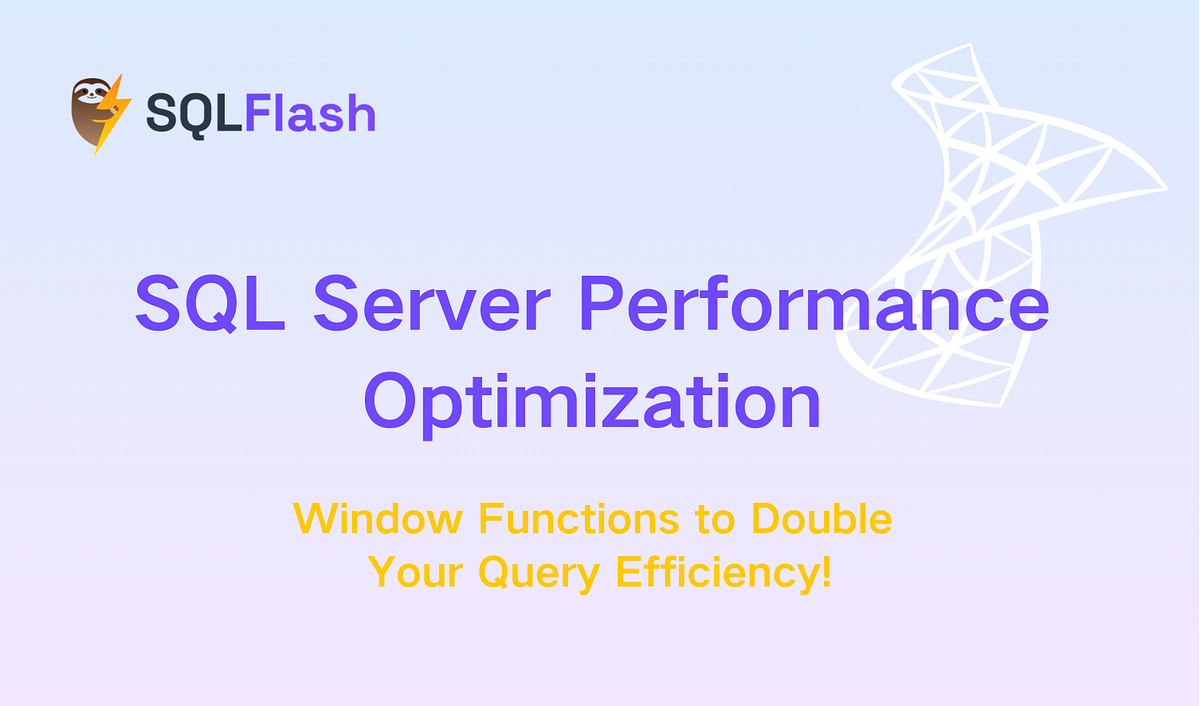 SQL Server Performance Optimization: Window Functions to Double Your Query Efficiency! | by ...