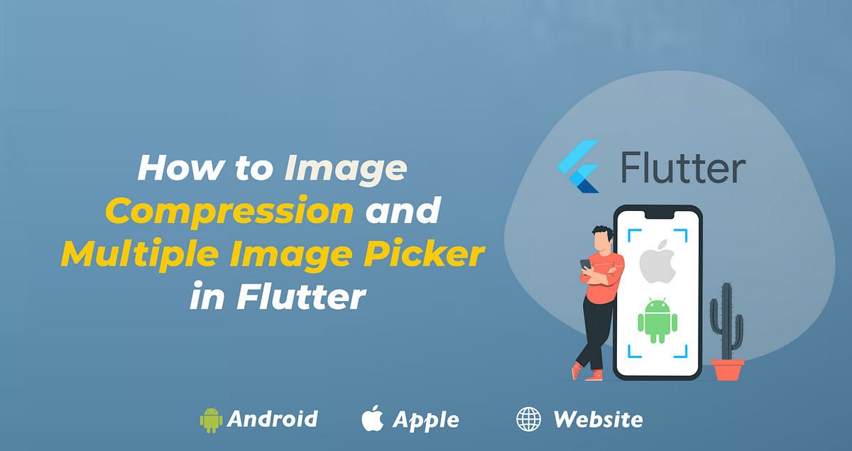 Image Compress and Multiple Image Picker in Flutter | by Kirtan Dudhat | Medium