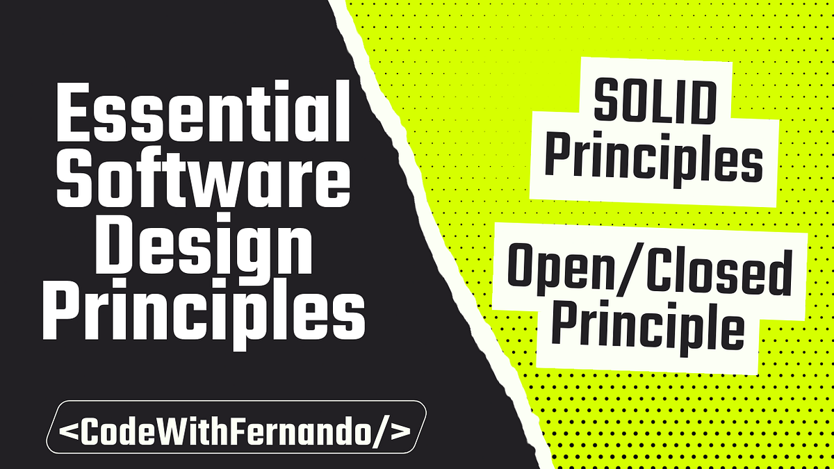 Essential Software Design Principles — SOLID Principles —Open/Closed ...