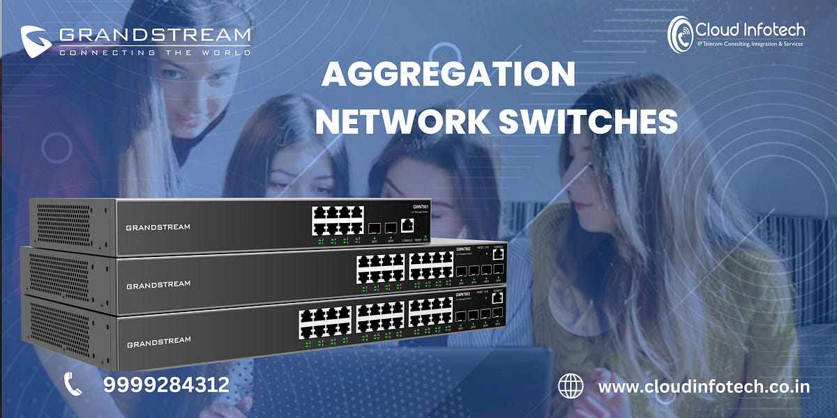 Grandstream Network Switches | Grandstream Switches | Aggregation ...