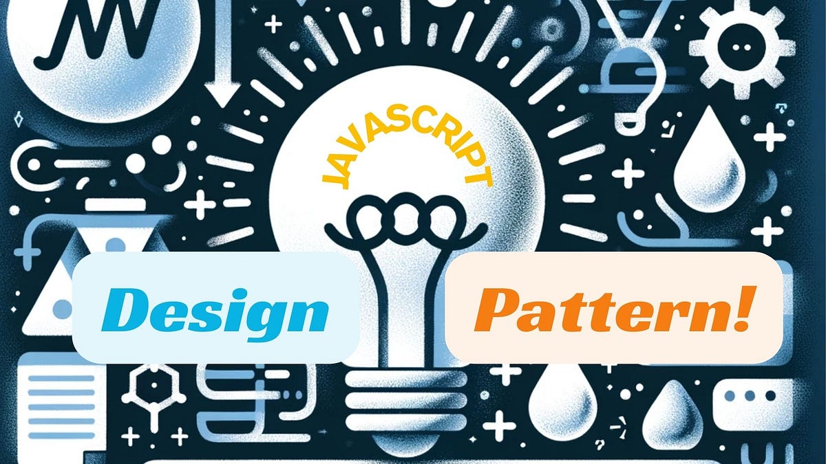 JavaScript Design Patterns | JavaScript in Plain English