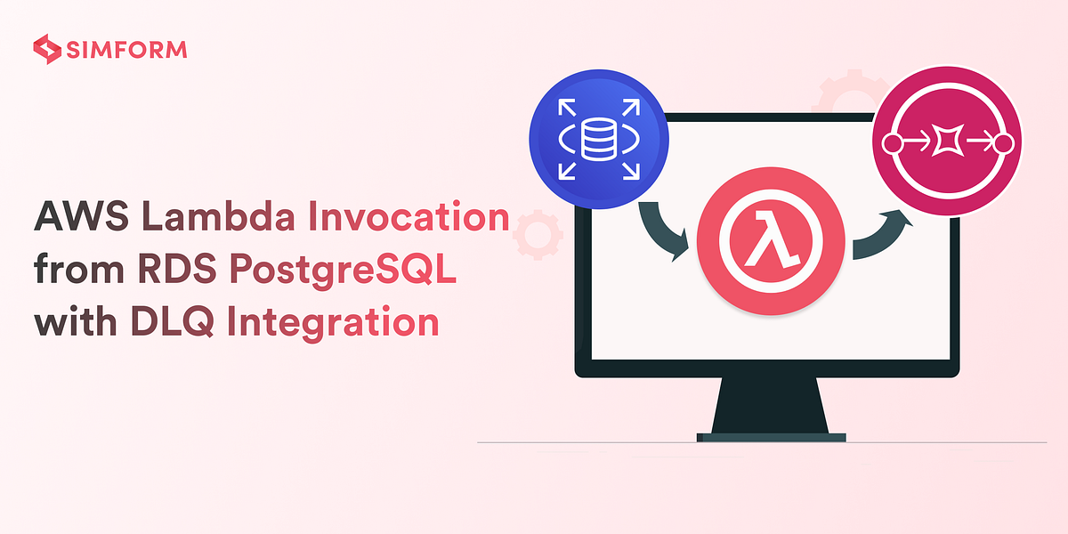 AWS Lambda Invocation from RDS PostgreSQL with DLQ Integration | Simform Engineering