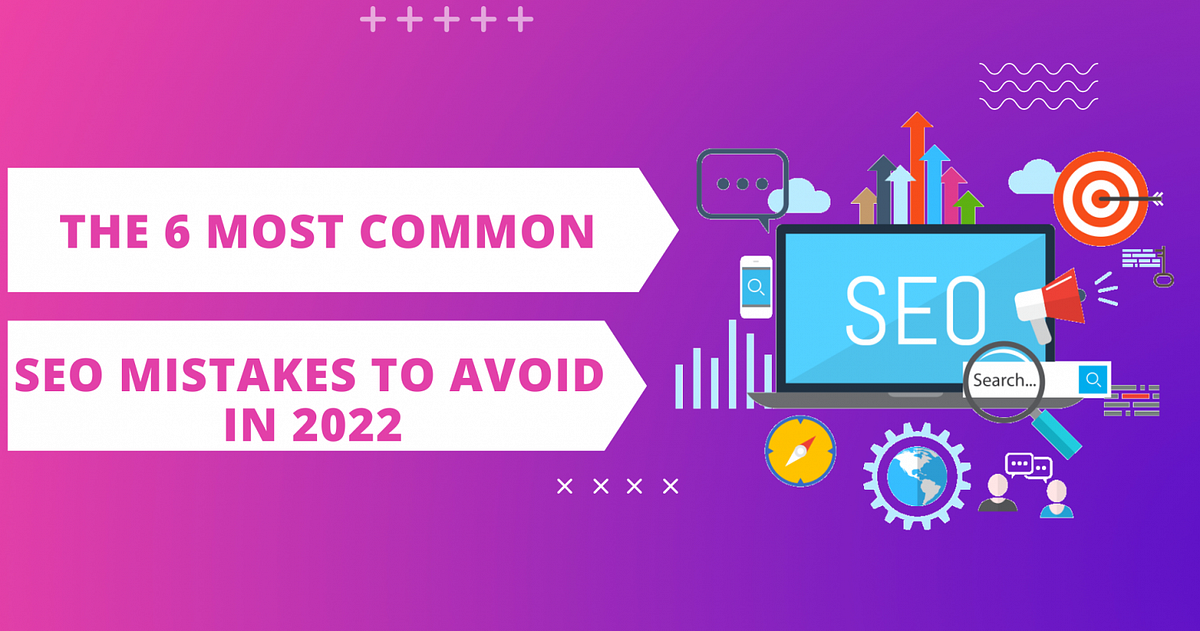 How to Find the Most Common SEO Mistakes in 2022? | by Shankknight | Medium