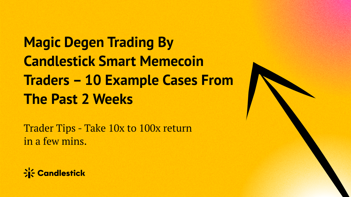 Magic Degen Trading By Candlestick Smart Memecoin Traders — 10 Example ...