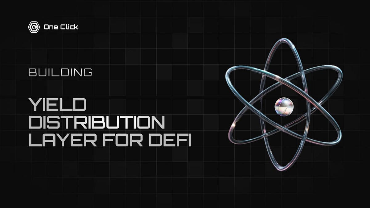 One Click’s Next Chapter: Building the Yield Distribution Layer for DeFi | by One Click Team ...