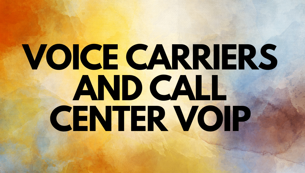 International Voice Carriers and Call Center VoIP Solutions | by All ...