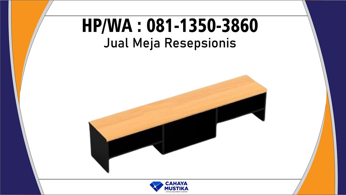 HP/WA : 081–1350–3860 — Jual Harga Meja Resepsionis Kantor Malang | by ...