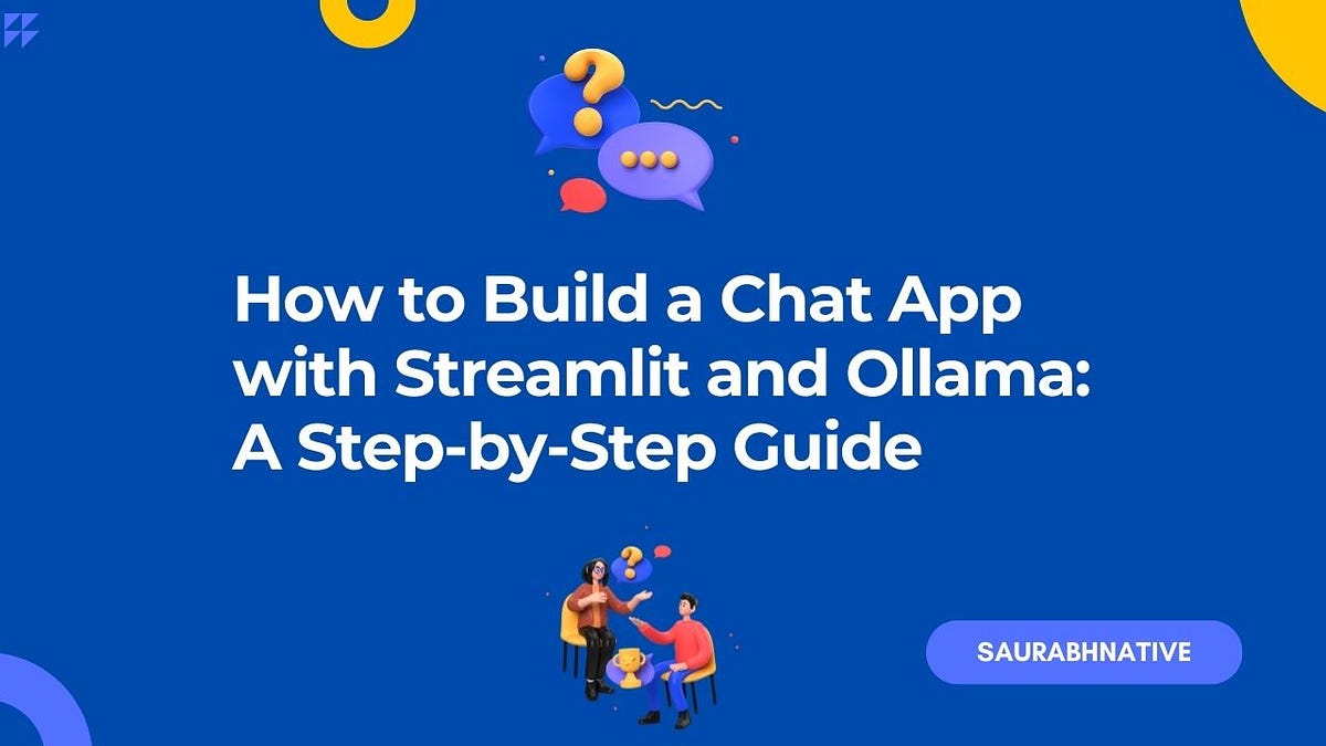 Building an LLM-based Chat App with Streamlit and Ollama: A Step-by-Step Guide | by Saurabh ...