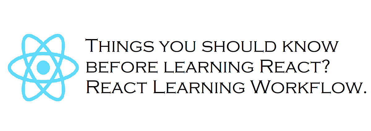 Things You Should Know Before Learning React React Learning Workflow