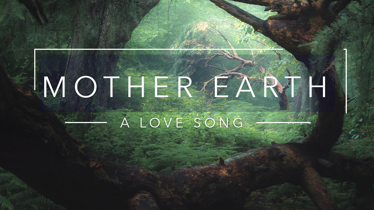 Mother Earth’s Song: An Ode To Our Sacred Home & A Reflection | by ...