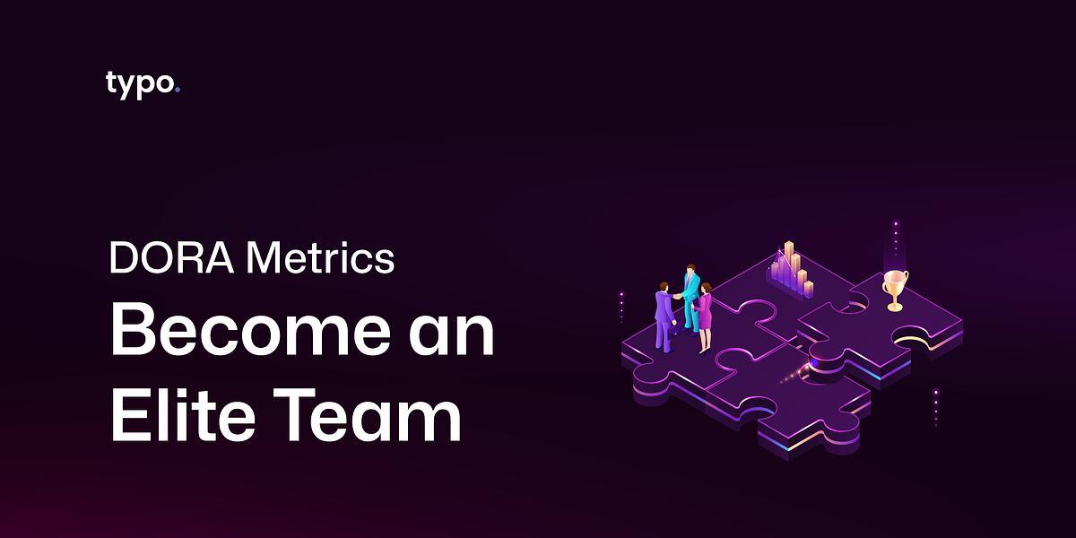 Become an Elite Team With Dora Metrics | by typo | The Typo Diaries ...