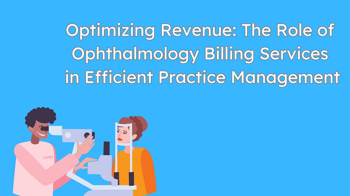 Optimizing Revenue: The Role of Ophthalmology Billing Services in ...