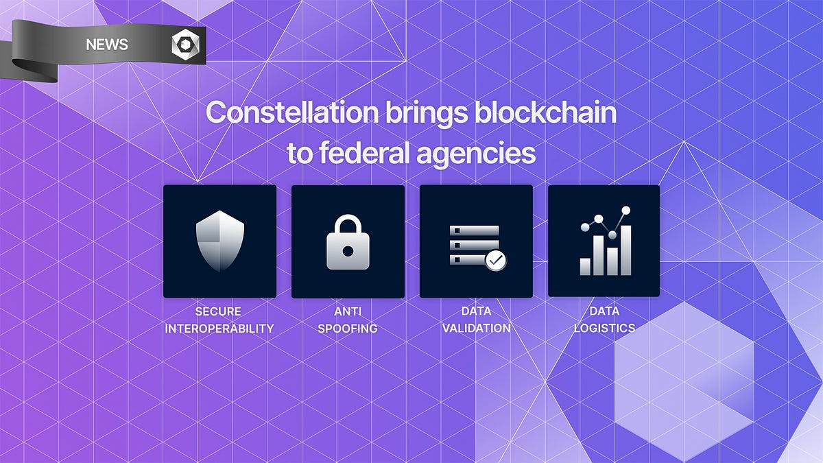 Constellation leads the way in blockchain at the federal level. | by ...