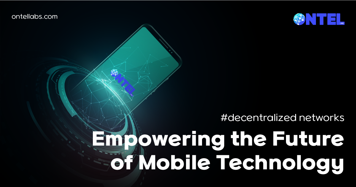 Empowering the Future of Mobile Technology - ONTEL - Medium