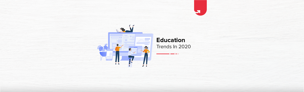 Top 4 Education Trends In 2020 Which are Reshaping The Industry | by ...