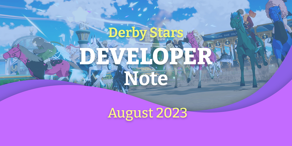 Derby Stars Dev Note — August. Dev Note summarizing Derby Stars August ...