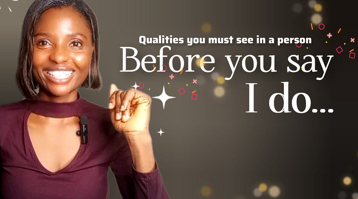 #5 Qualities to look out for in a man or woman before you say I do | by ...