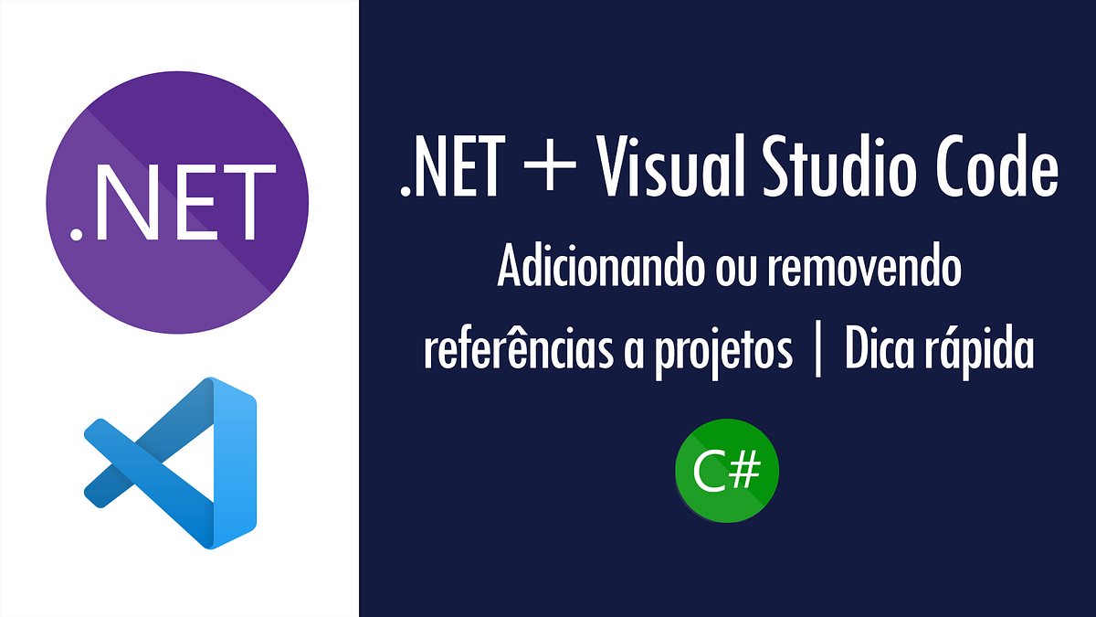 .NET + Visual Studio Code: adicionando ou removendo referências a projetos | by Renato Groffe ...
