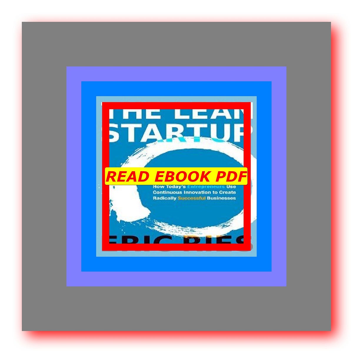 [^PDFKindle]-Read The Lean Startup How Today’s Entrepreneurs Use ...
