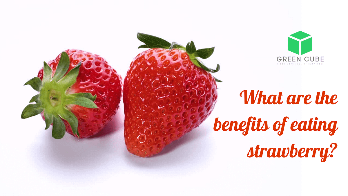 What are the benefits of eating strawberries? | by Green Cube Groceries ...