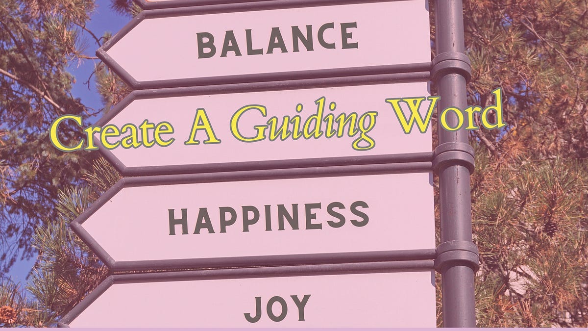 Create A Guiding Word. How To Boost Your Annual Intention | by Karen Humphries | Jan, 2024 | Medium