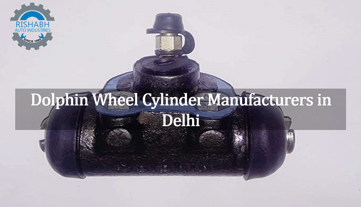 Dolphin Wheel Cylinder Manufacturers in Delhi — Rishabh Auto Industries ...