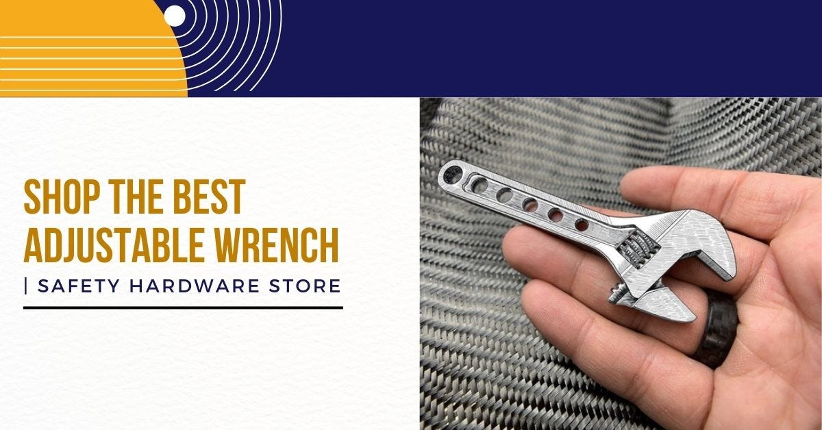 Shop The Best Adjustable Wrench | Safety Hardware Store | by Charles ...